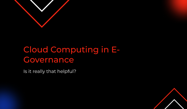 What Role Does Cloud Computing Play in E-Governance? What Role Does Cloud Computing Play in E-Governance?